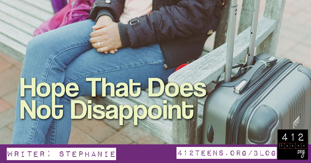 Hope That Does Not Disappoint | 412teens.org Blog