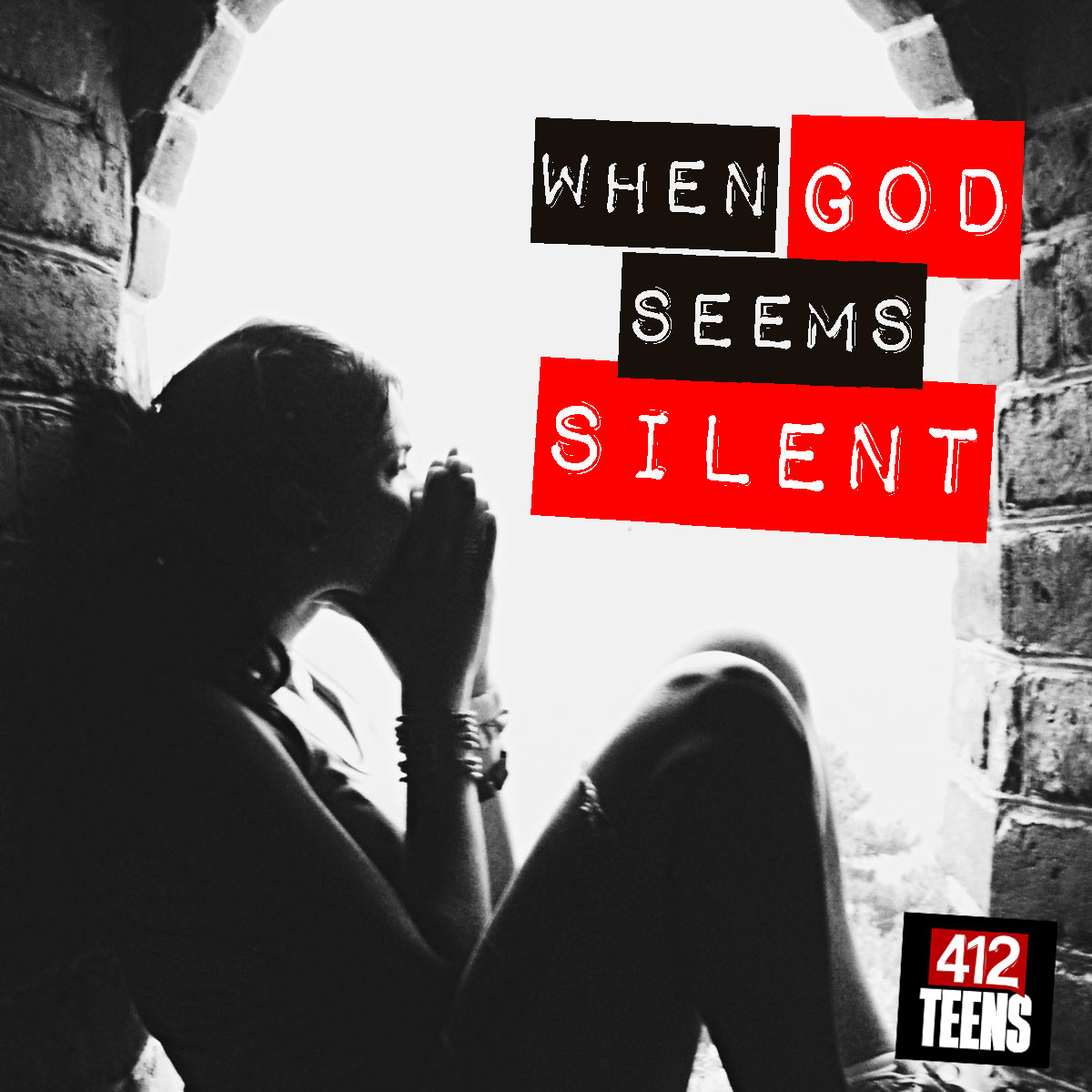 When God Seems Silent | 412teens.org