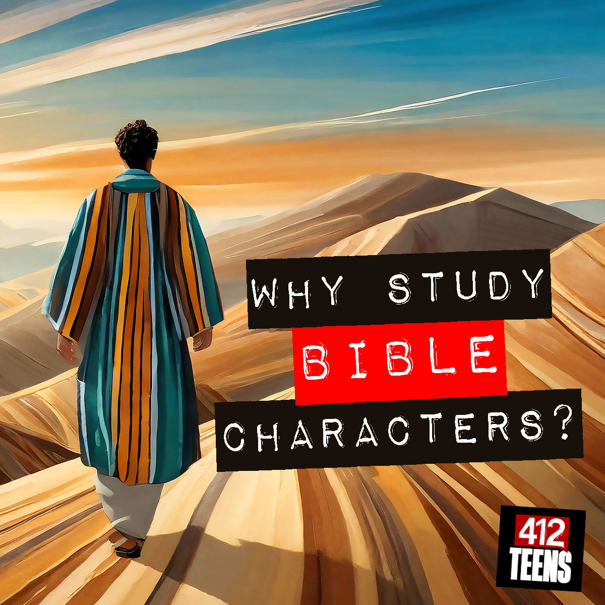 Why is it important to study Bible characters? | 412teens.org