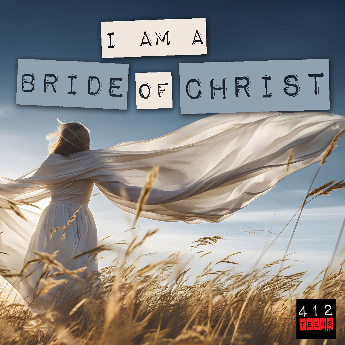 I am a Bride of Christ | 412teens.org