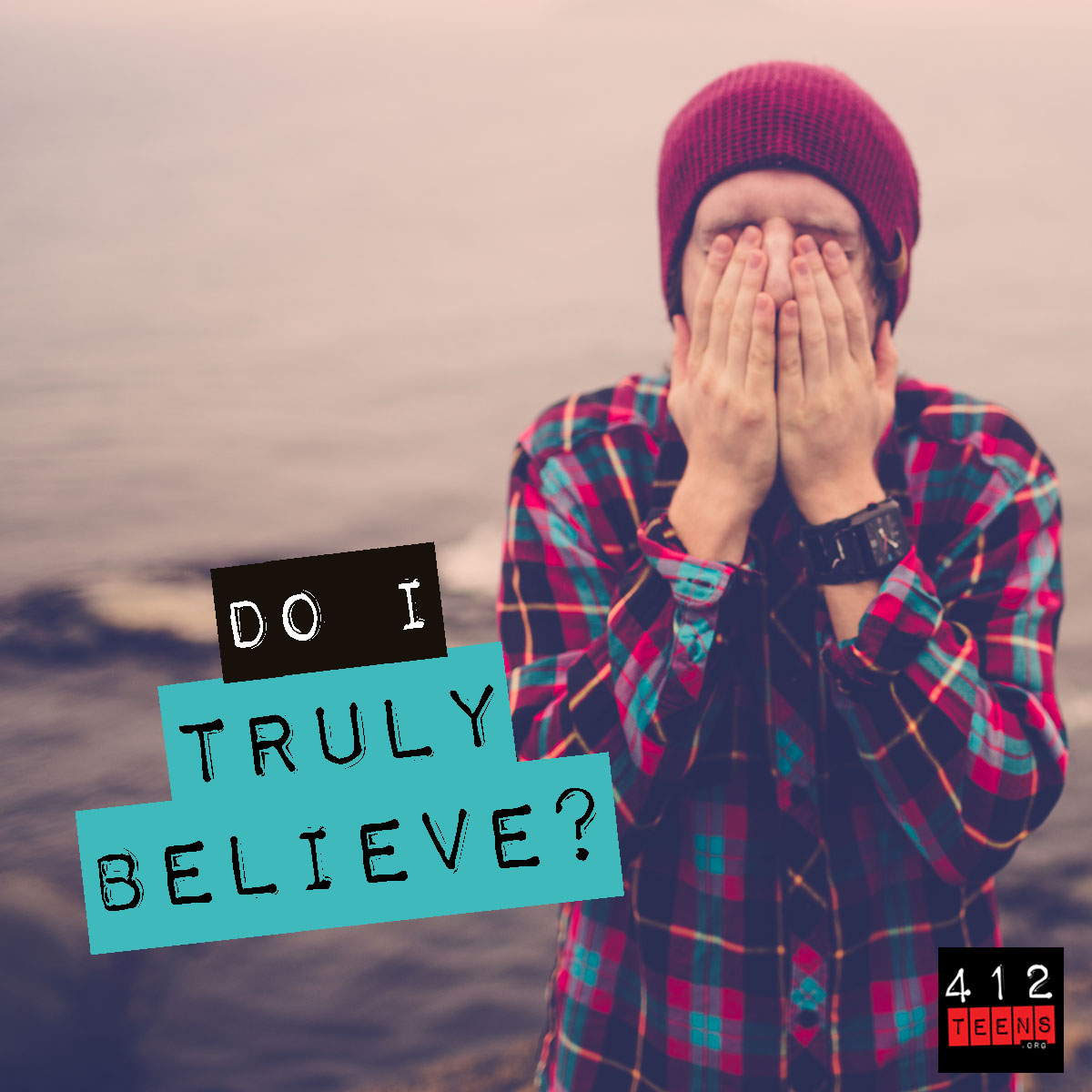 Do I really believe? | 412teens.org