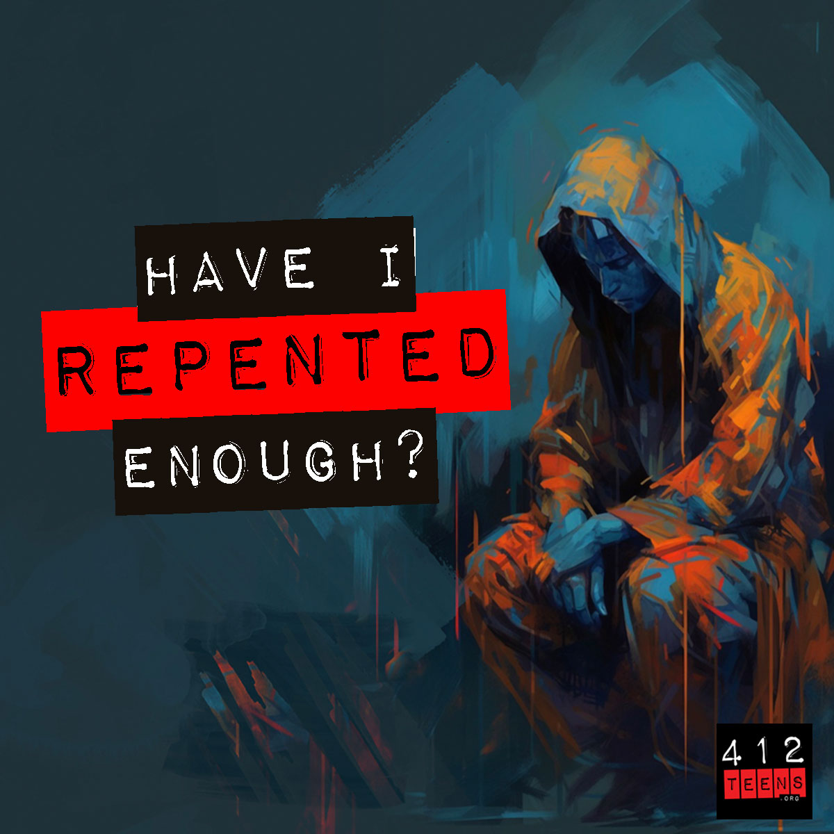 Have I repented enough to be saved? | 412teens.org
