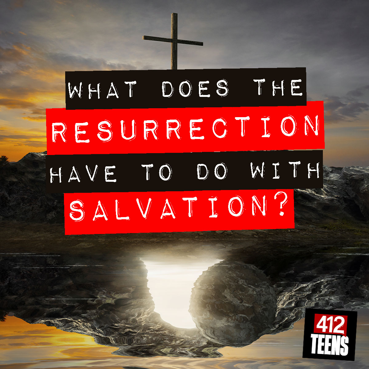 What does the resurrection have to do with salvation? | 412teens.org