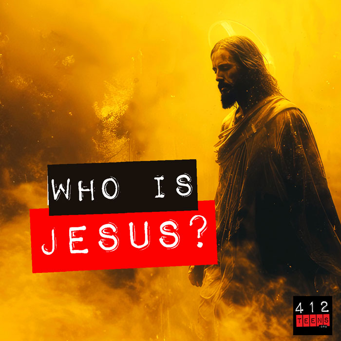 Who is Jesus Christ? | 412teens.org