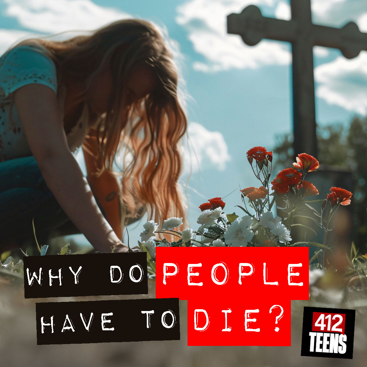 Why do people die? | 412teens.org